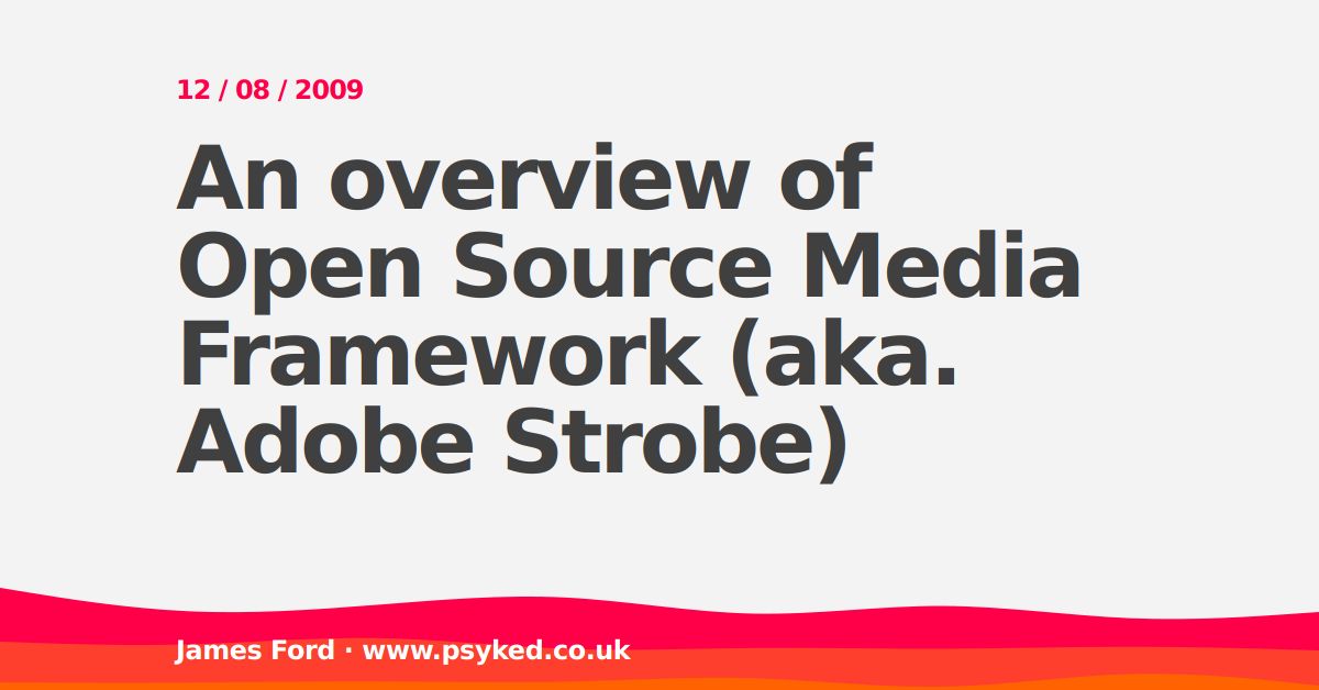 An overview of Open Source Media Framework (aka. Adobe Strobe)
